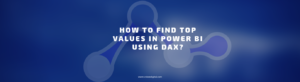 How to find Top Values in Power BI using DAX - VokseDigital | Blog